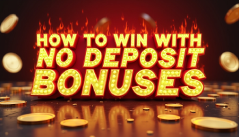 How to Win with No Deposit Bonuses & Cash Out Real Money Fast